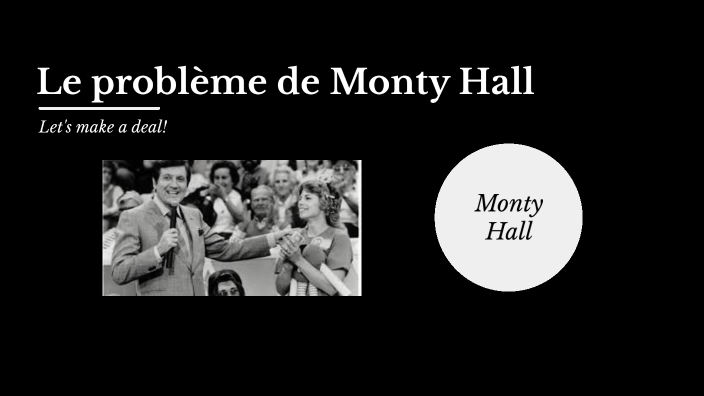 Le problème de Monty Hall by Ame Tou on Prezi