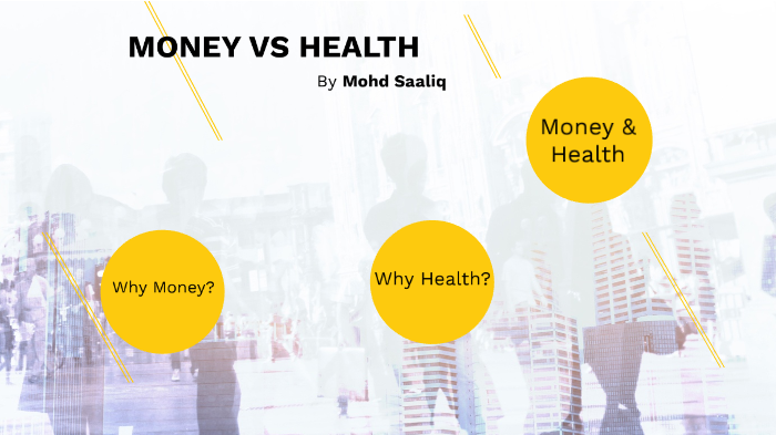 Money vs Health by Mohammed Saaliq P on Prezi