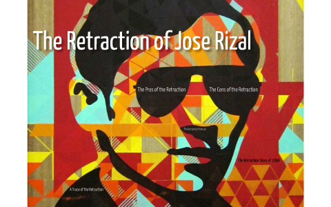 Rizal's Retraction (Module 8) by Angel Agustine Japitan II on Prezi