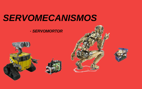 SERVOMECANISMOS by nelson calderon on Prezi