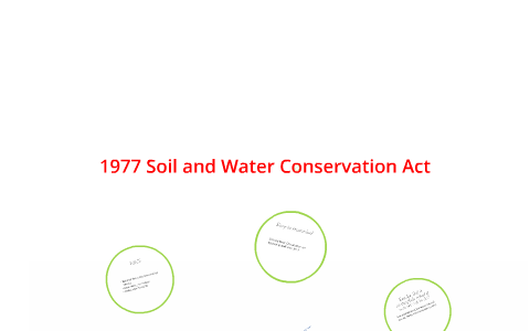 1977 Soil and Water Conservation Act by Leslie Bouffard on Prezi