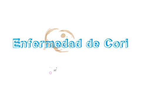 Enfermedad de Cori by socrates ramirez on Prezi
