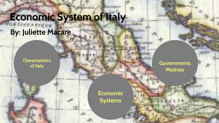 Economic System of Italy by Juliette MaCare on Prezi