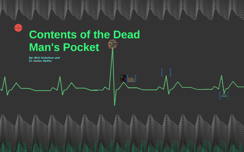 Contents of the Dead Man's Pocket by Nick Nicholson on Prezi
