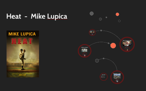 Heat - Mike Lupica by Sam Kunkemoeller on Prezi