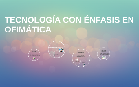 TECNOLOGÍA CON ENFÁSIS EN OFIMATICA by Ana Lugo Flores on Prezi