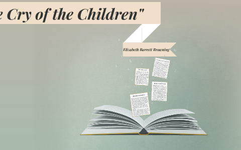 "The Cry of the Children" by Shawna Bentz on Prezi