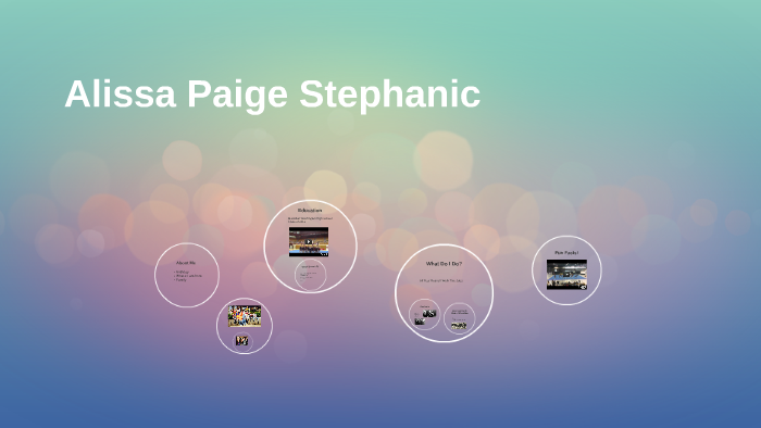 Alissa Paige Stephanic by alissa stephanic on Prezi