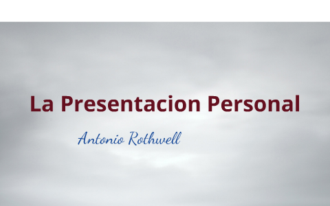 La Presentacion Personal by Garrett Rothwell on Prezi