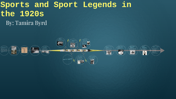 Legends of Sports in the 1920s by Tamira Byrd on Prezi