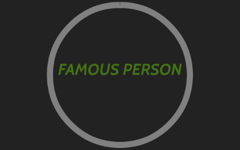 FAMOUS PERSON by charlie belanger on Prezi