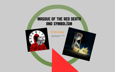 "The Masque of the Red Death" and Symbolism by Kevin Ouyang on Prezi