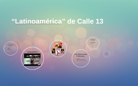 “Latinoamérica” de Calle 13 by Kelly Powers on Prezi