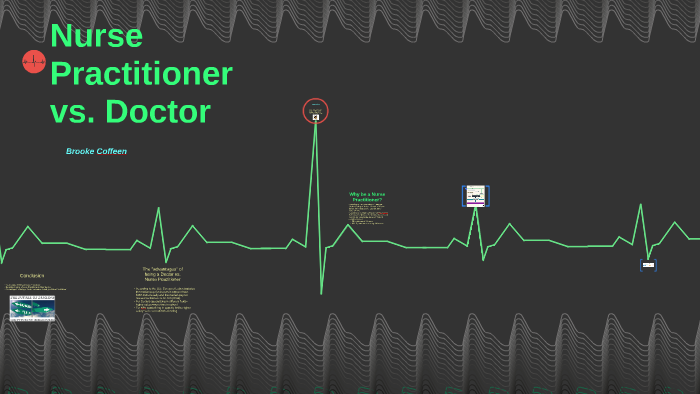 Nurse Practitioner vs. Doctor by Brooke Coffeen on Prezi