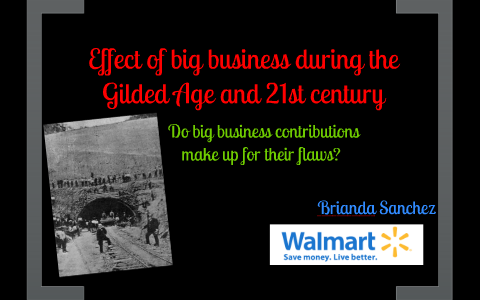 Effect of Big Business on Gilded Age and 21st Century by Brianda ...