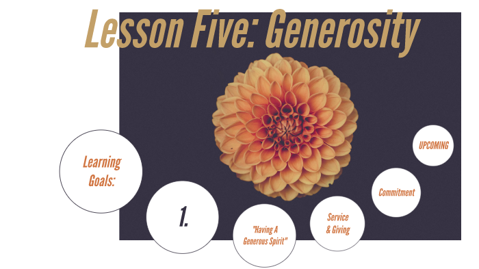 Lesson Five: Generosity by corie moore on Prezi