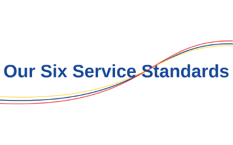 Our Six Service Standards by Stewart Hook on Prezi