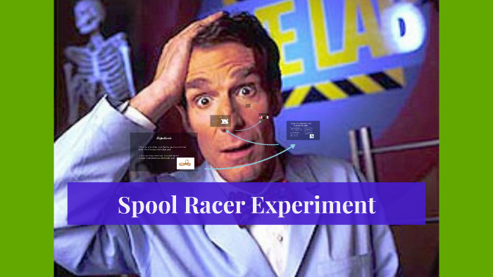 Spool Racer Experiment by Jacob Walsh on Prezi