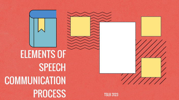 ELEMENTS OF SPEECH COMMUNICATION PROCESS by Harrass Fighter on Prezi