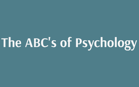 The ABC's of Psychology by quincy campbell on Prezi