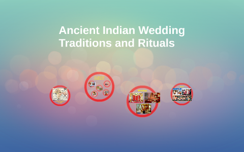 Ancient Indian Wedding Traditions and Rituals by Chelsea Parmar on Prezi