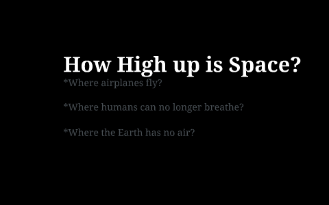 How High Up Is Space? by Angela Cain on Prezi