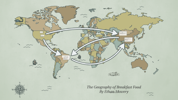 The Geography of Breakfast Food by Ethan Mowery on Prezi