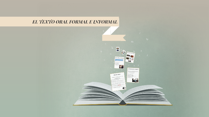 EL TEXTO ORAL FORMAL E INFORMAL by david marrufo fontela on Prezi