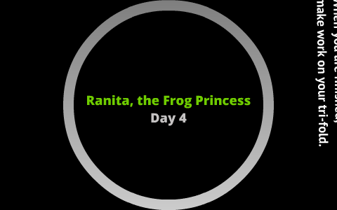 Ranita, the Princess Frog-Day 4 by Bianca Critzer on Prezi