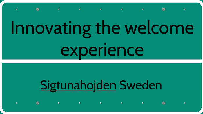 Innovating the welcome experience by Lotta BOman on Prezi