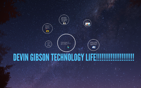 DEVIN GIBSON TECHNOLOGY LIFE!!!!!!!!!!!!!!!!!!!!! by devin gibson on Prezi