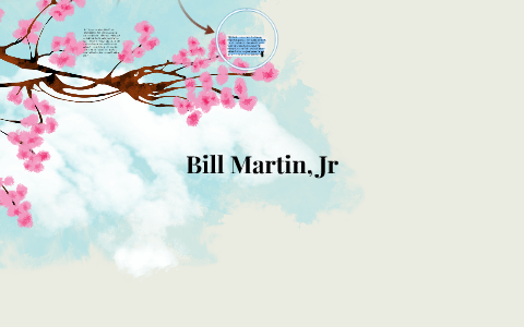 Bill Martin, Jr by Donna Bloom on Prezi