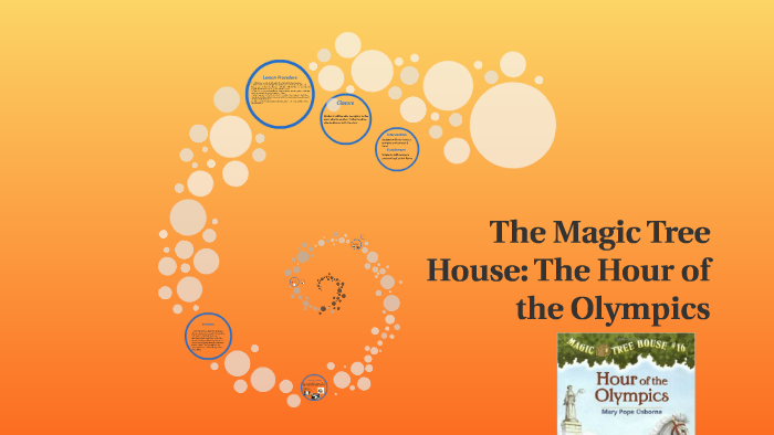 The Magic Tree House: The Hour of the Olympics by Julia DeVivo on Prezi