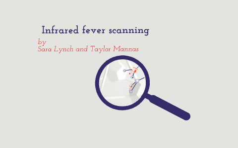 Infared fever scanning system by Taylor Mannas on Prezi
