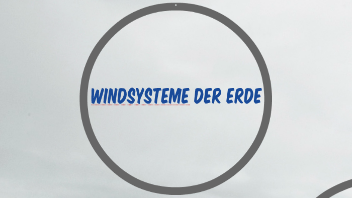 WINDSYSTEME DER ERDE by Julia Luhmann on Prezi