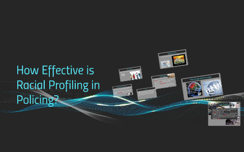 How Effective is Racial Profiling in Policing? by Allyia R. on Prezi