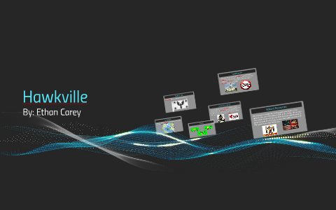 Hawkville by Ethan Carey on Prezi