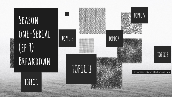 Season One- Serial (ep 9) Breakdown by Karen Demian on Prezi