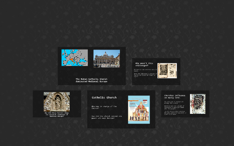 The Roman Catholic Church dominated Medieval Europe by Jacob Grantham ...