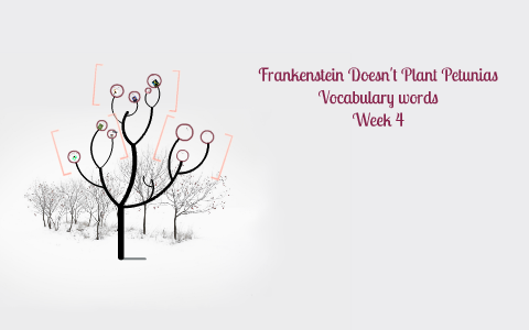 Frankenstein Doesn't Plant Petunias by tay . on Prezi