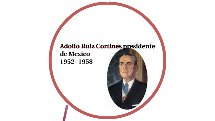 Adolfo Ruiz Cortinez by Yanely Cruz Rodríguez on Prezi