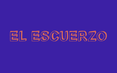 EL ESCUERZO by Carla Soto on Prezi