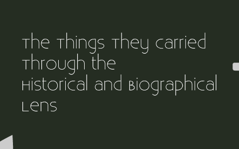 Historical and Biographical Lens on The Things They Carried by Jari ...