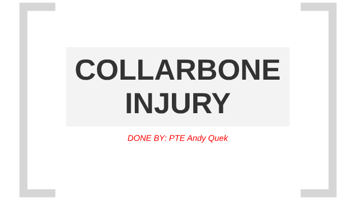 COLLARBONE INJURY by Andy Quek on Prezi