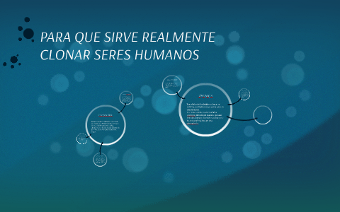 Para que sirve realmente clonar humanos by juan esteban rua posada on Prezi