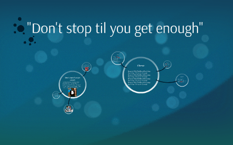 "Don't stop til you get enough" by Taylor Sanderson on Prezi
