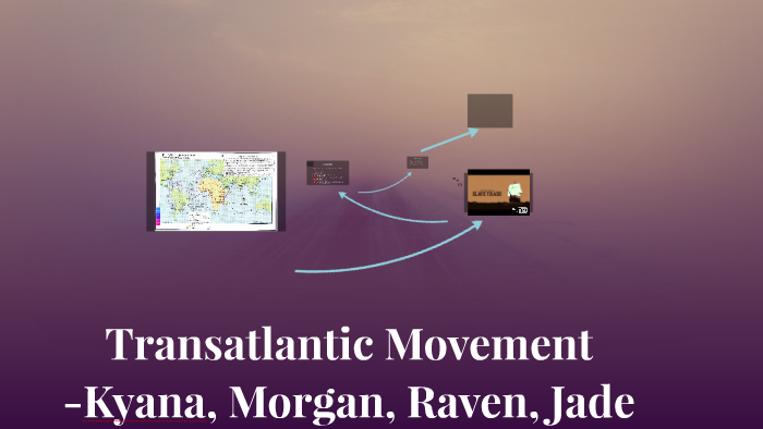 Transatlantic Movement by Morgan Brown on Prezi