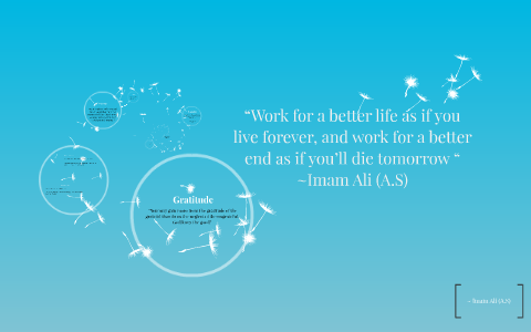 “Work for a better life as if you live forever, and work for by Sana ...