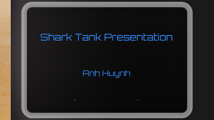 Shark Tank Presentation by Andy huynh on Prezi