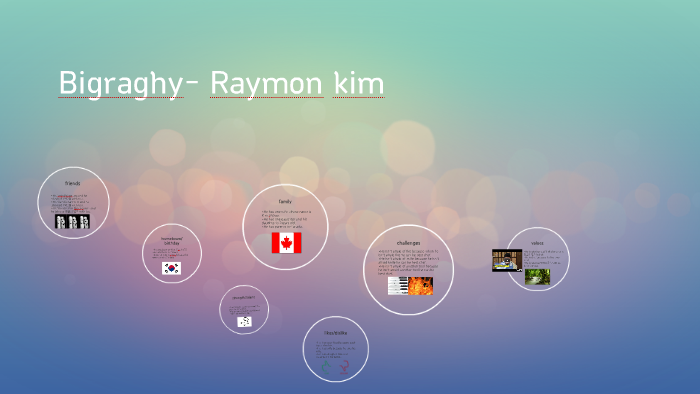Biograghy-Raymon Kim by Jimmy Cho on Prezi